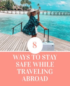 5 Ways to Stay Safe While Traveling Abroad - JetsetChristina