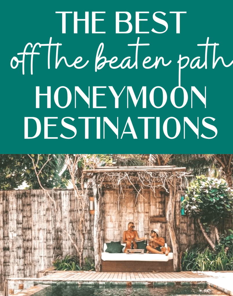 5 Off the Beaten Path Unique Honeymoon Destinations - JetsetChristina
