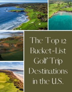 The 12 Best Bucket List Golf Trip Destinations in the U.S ...