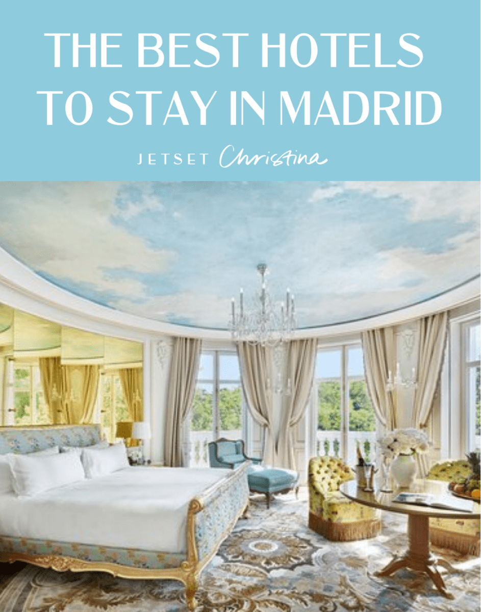 The Best Luxury Hotels in Madrid: Where to Stay (Jetset Christina Guide ...